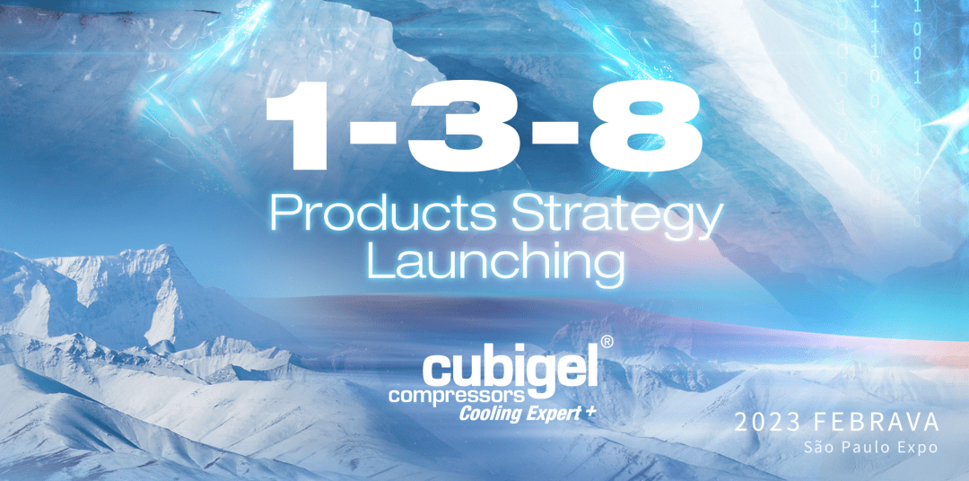 “数智共生”大秀巴西FEBRAVA制冷展，Cubigel酷冰“1-3-8”新产品矩阵战略全球发布！_拉美地区_行业